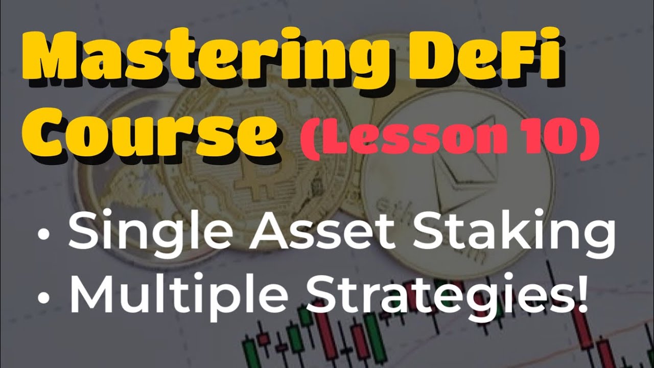 Mastering DeFi Course (Video 10) | Single Asset Staking Strategies | *FULL DeFi Mastery Course ...