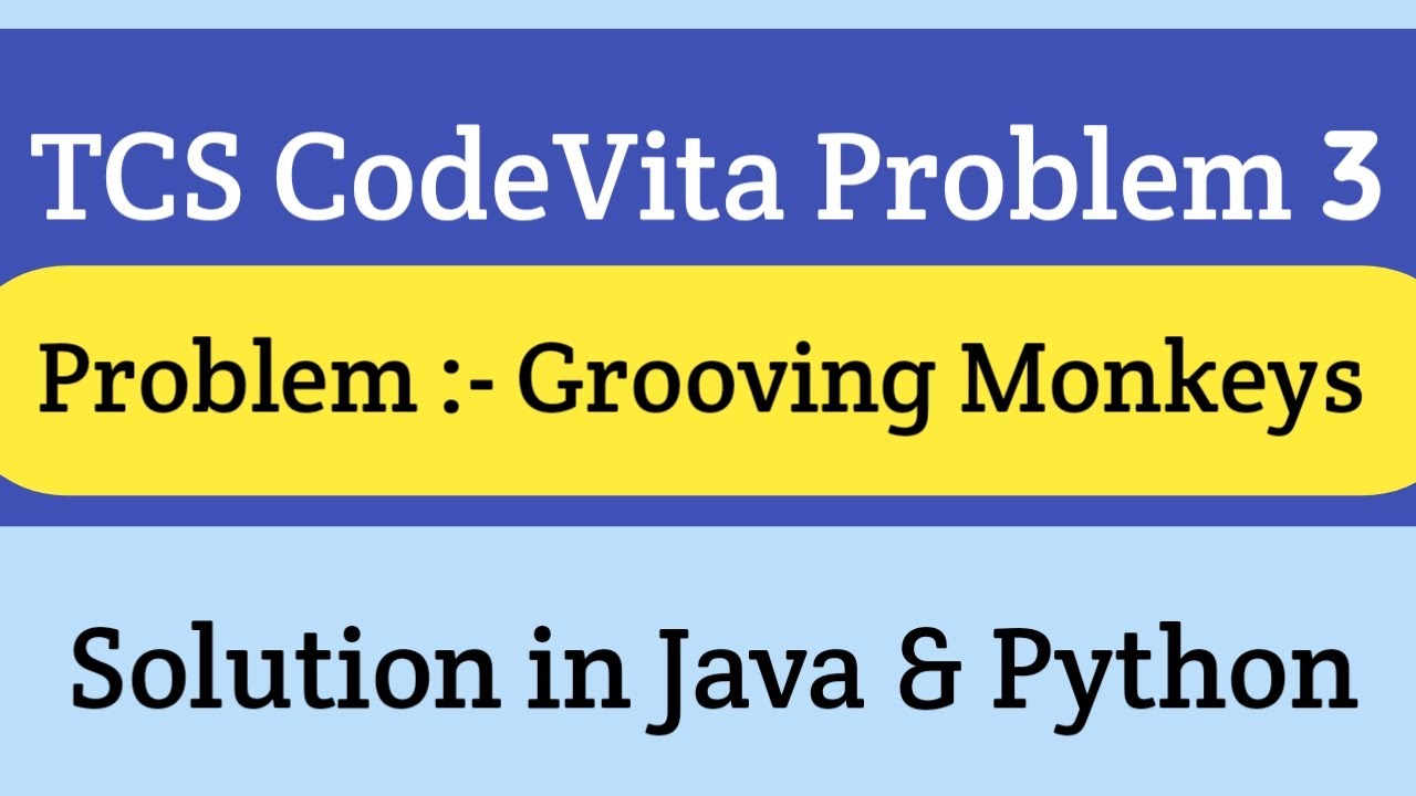 TCS Code Vita Problem 3 | Grooving Monkeys | TCS Code Vita Previous ...