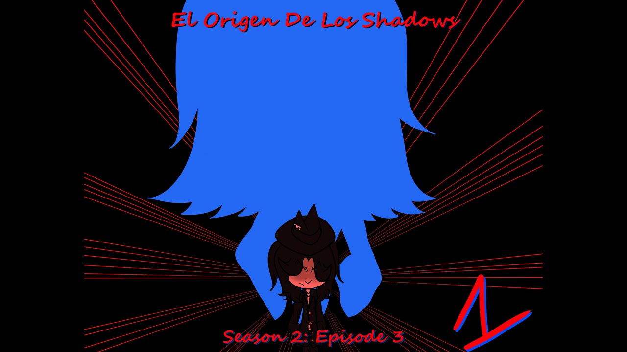 (PART 1) El Origen De Los Shadows Season 2 Episode 3 - YouTube