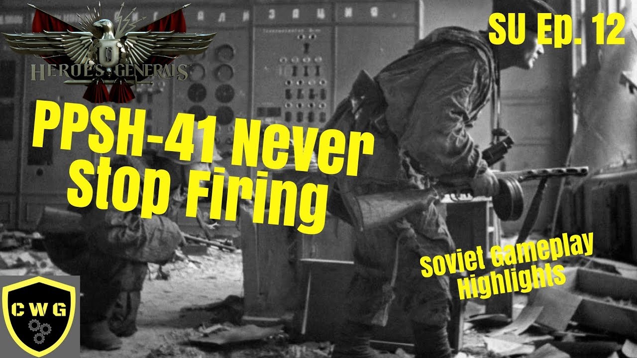 PPSH-41 Sprays Bullets Like a Hose | Highlights | Heroes and Generals ...