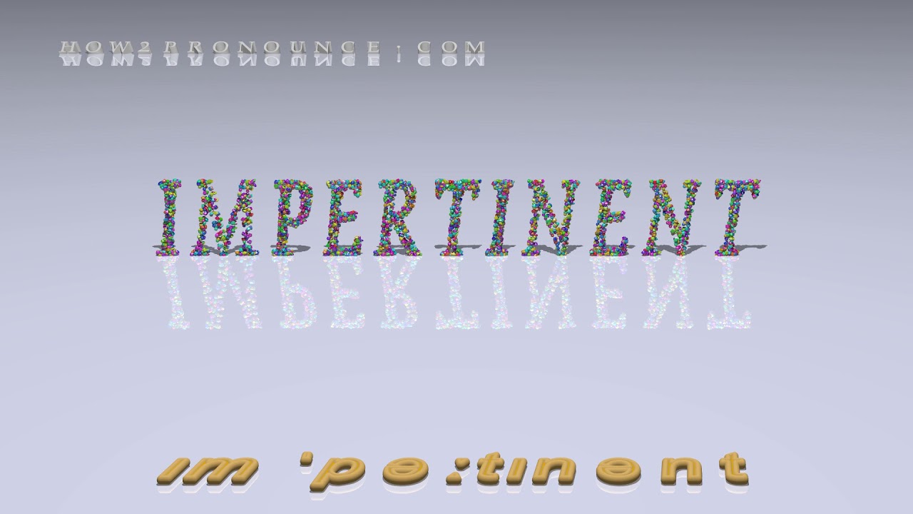 impertinent - pronunciation + Examples in sentences and phrases - YouTube