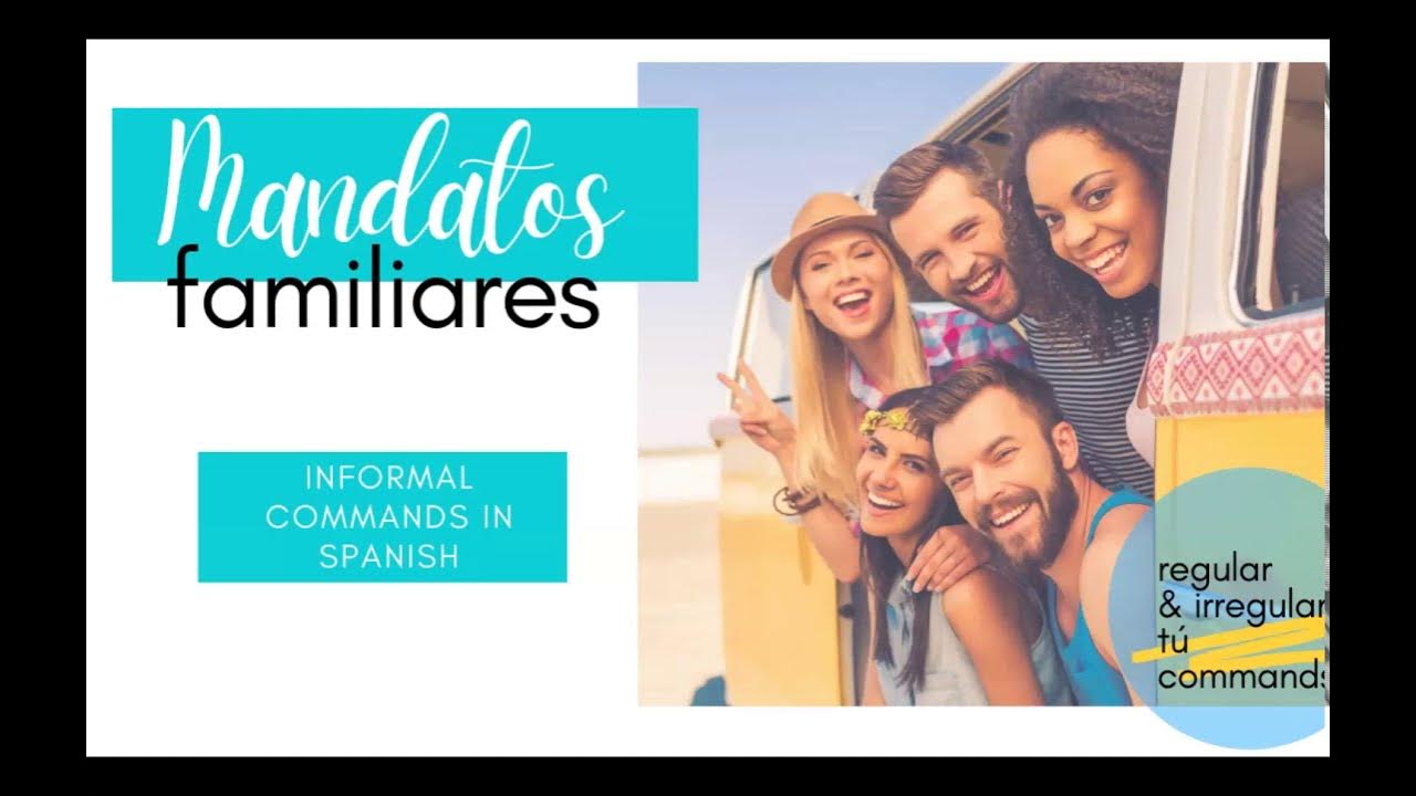 How to give Informal Commands in Spanish (Mandatos Informales ...