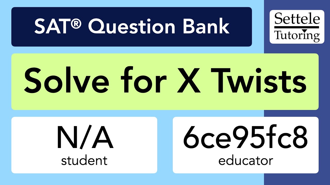 Solve for X Twists (SAT Question Bank 6ce95fc8) - YouTube