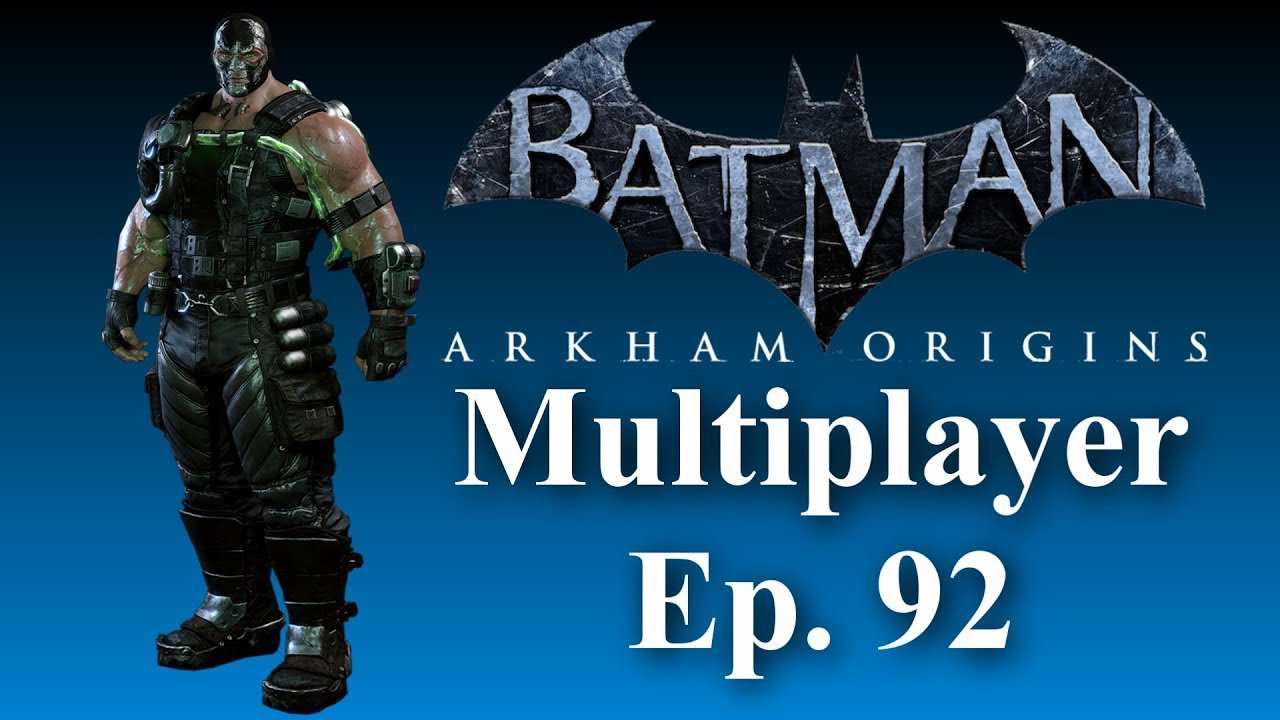Bane Gang (Batman: Arkham Origins Multiplayer Gameplay) Ep. 92 - YouTube