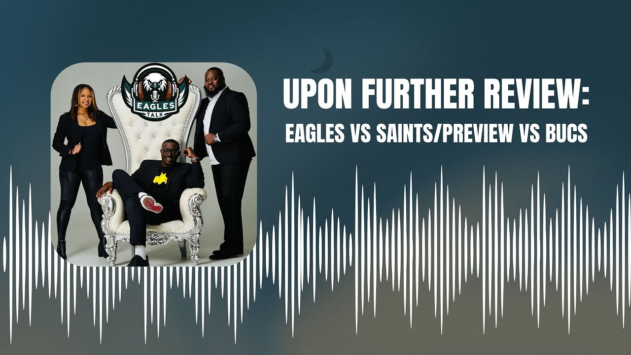 UPON FURTHER REVIEW: EAGLES VS SAINTS/PREVIEW VS BUCS | EAGLES TALK EP ...