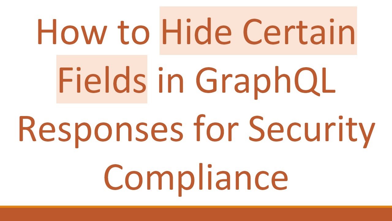 How to Hide Certain Fields in GraphQL Responses for Security Compliance - YouTube