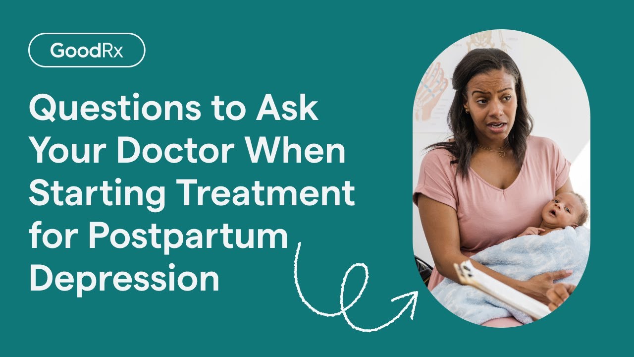Questions to Ask Your Doctor When Starting Treatment for Postpartum ...