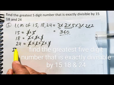 find the greatest five digit number that is exactly divisible by 15 18 ...