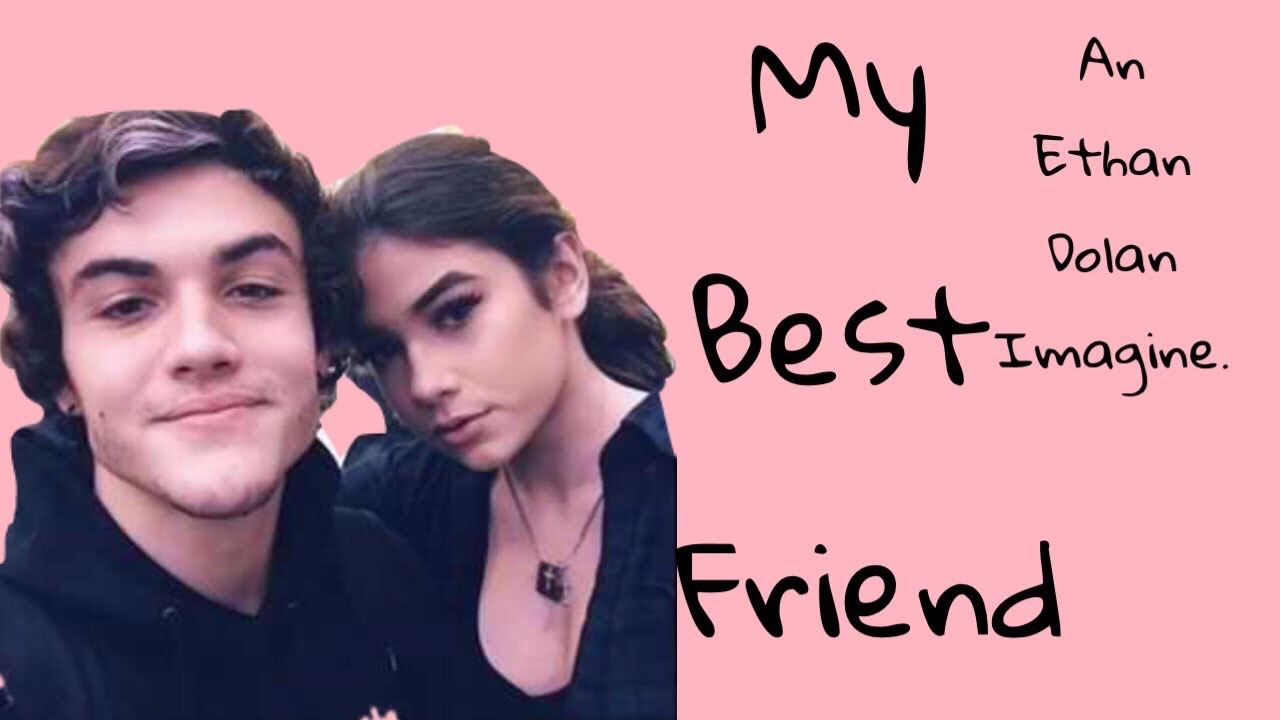 My Best Friend (An Ethan Dolan Imagine) - YouTube