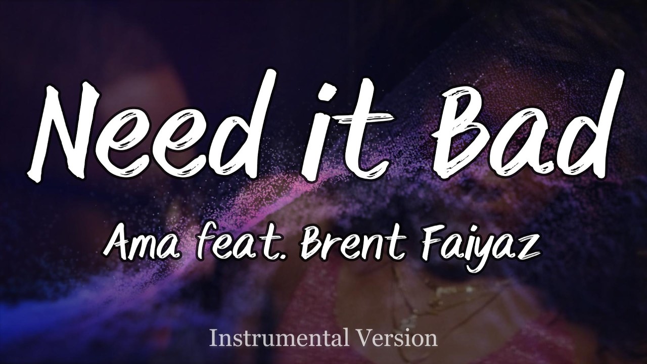 Ama - Need It Bad feat. Brent Faiyaz (Instrumental) - YouTube