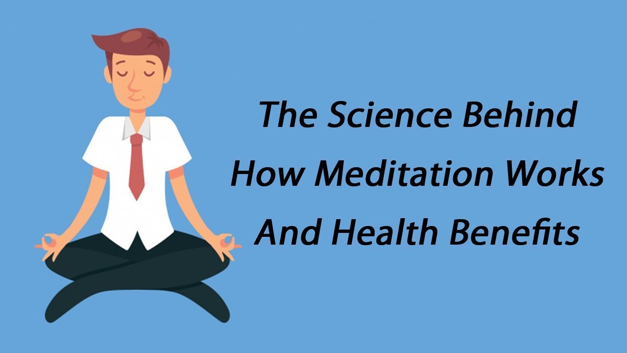 The Science Behind How Meditation Works And Health Benefits - YouTube