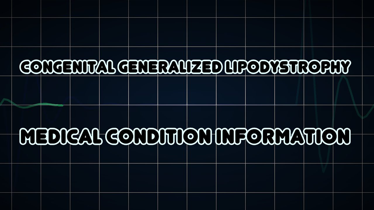 Congenital generalized lipodystrophy (Medical Condition) - YouTube