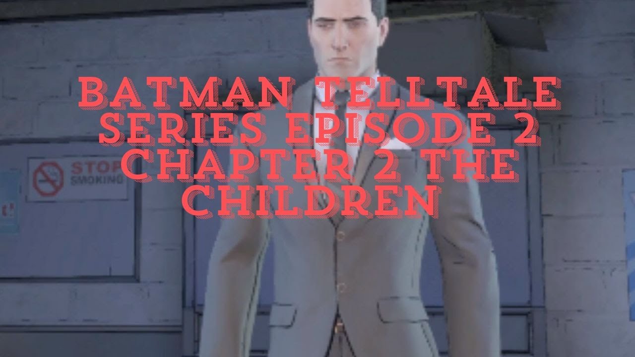 Batman Telltale Series Episode 2 Chapter 2 The Children - YouTube