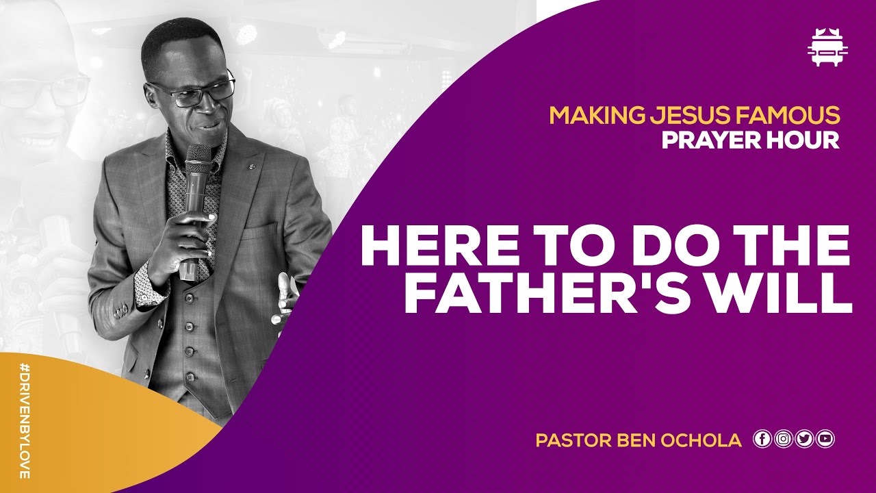 HERE TO DO THE FATHER'S WILL.;MAKE JESUS FAMOUS PRAYER HOUR | PASTOR ...