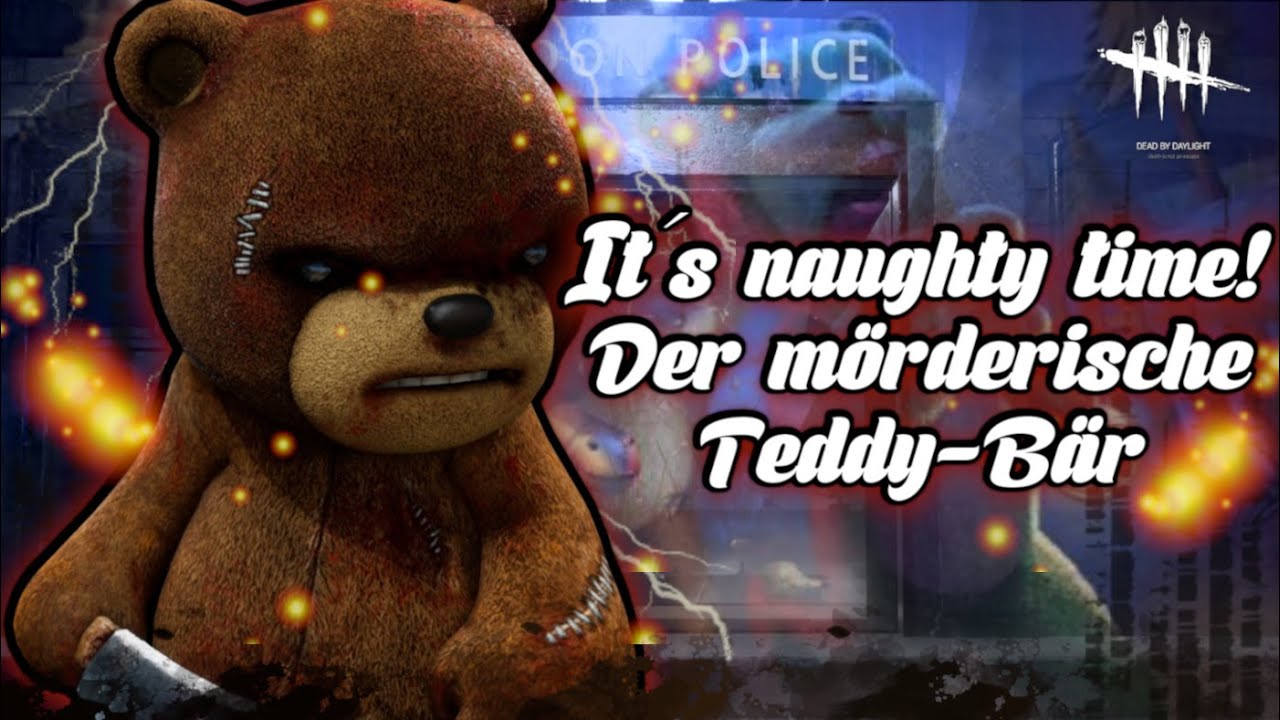 Dead by Daylight - Der 'Naughty Bear' auf Kuschelkurs [GER] / Killer ...