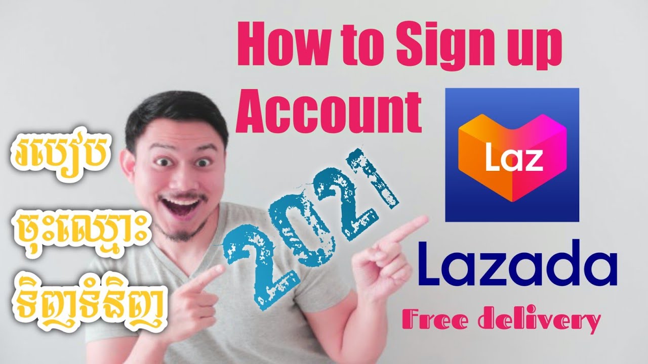 How to sign up account [Lazada Thailand 2021] |របៀបចឈ្មោះទំនិញតាមអនឡាញ ...