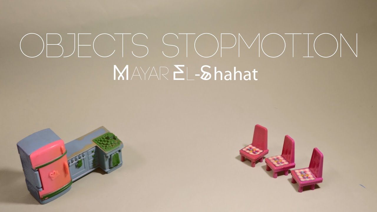 Stop Motion " Objects " | by Mayar El-Shahat - YouTube