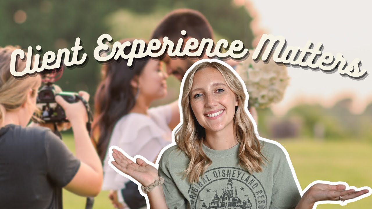 Why Photography Client Experience Matters | How to give an amazing ...