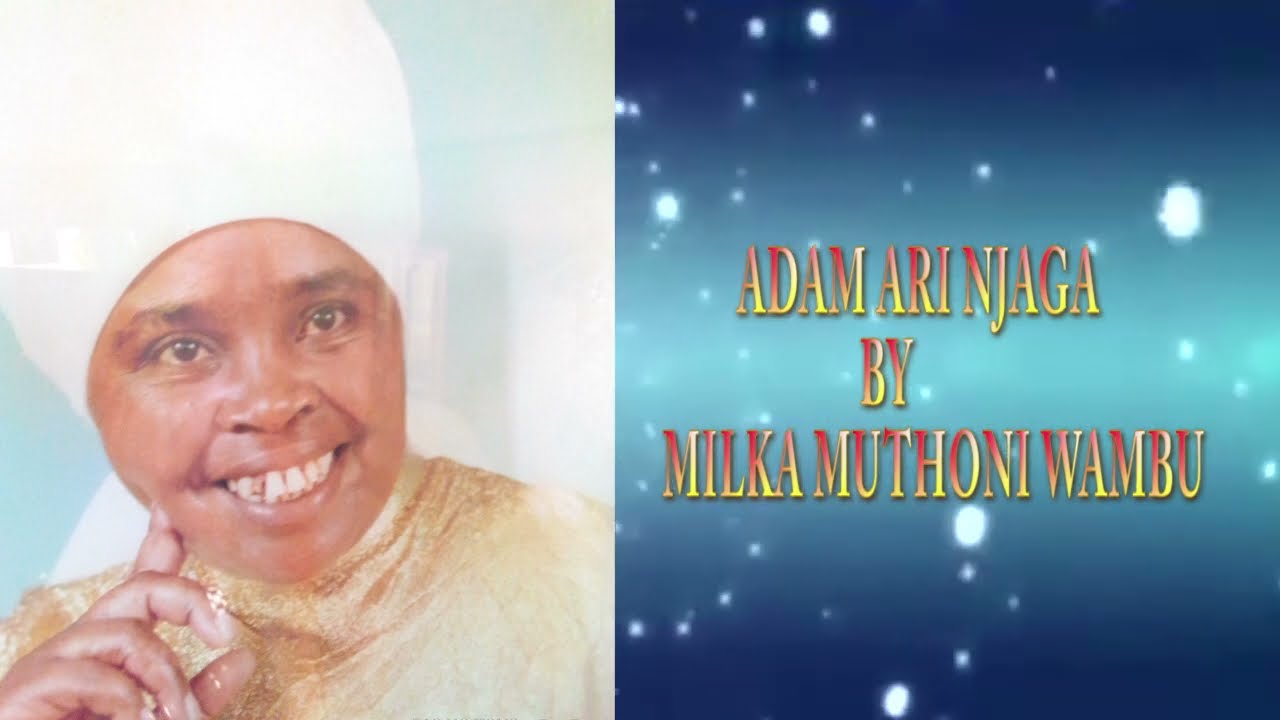 ADAM ARI NJAGA BY MILKA MUTHONI WAMBU - YouTube