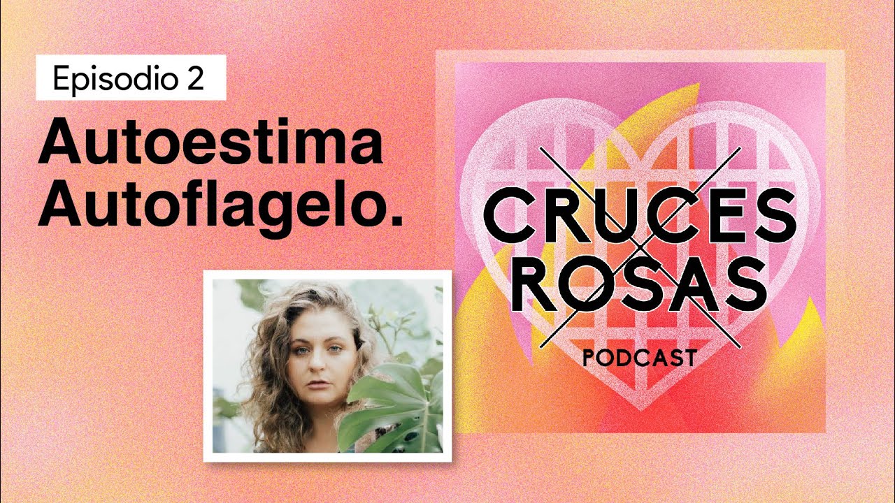 Autoestima | Autoflagelo - Episodio 2 - YouTube