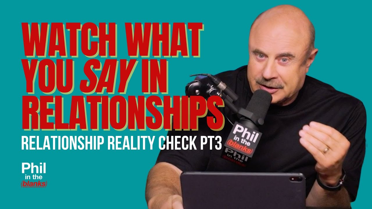 Phil In The Blanks Podcast | Watch What You Say In #relationships - YouTube