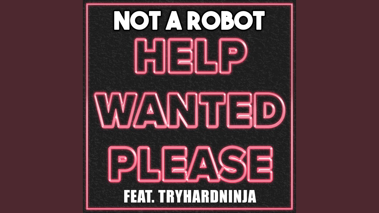 Help Wanted Please (feat. TryHardNinja) - YouTube Music