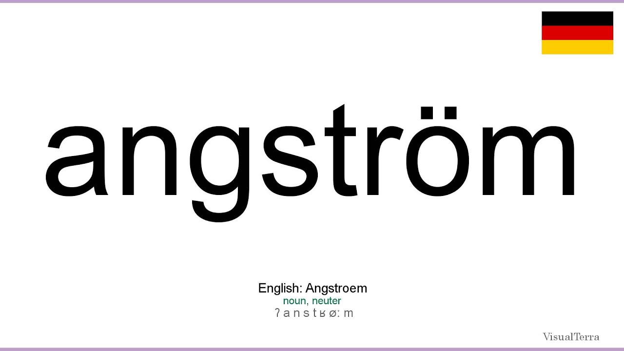 How to pronounce: Angström (German) - YouTube
