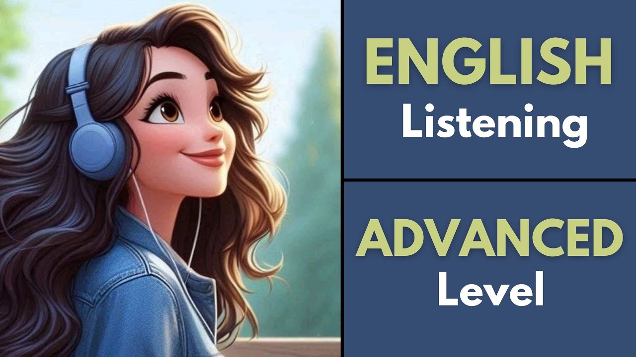 ENGLISH LISTENING PRACTICE - Advanced Level Practice - Improve your ...