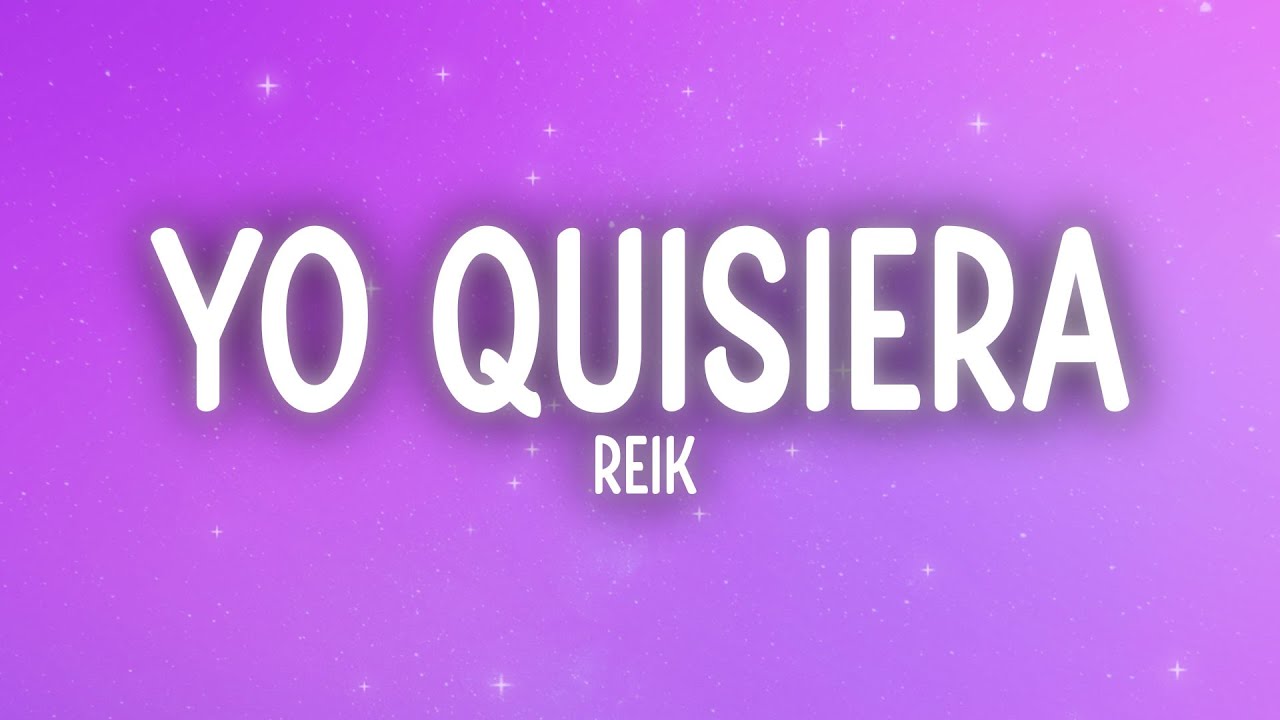 Reik - Yo Quisiera (Letra/Lyrics) - YouTube