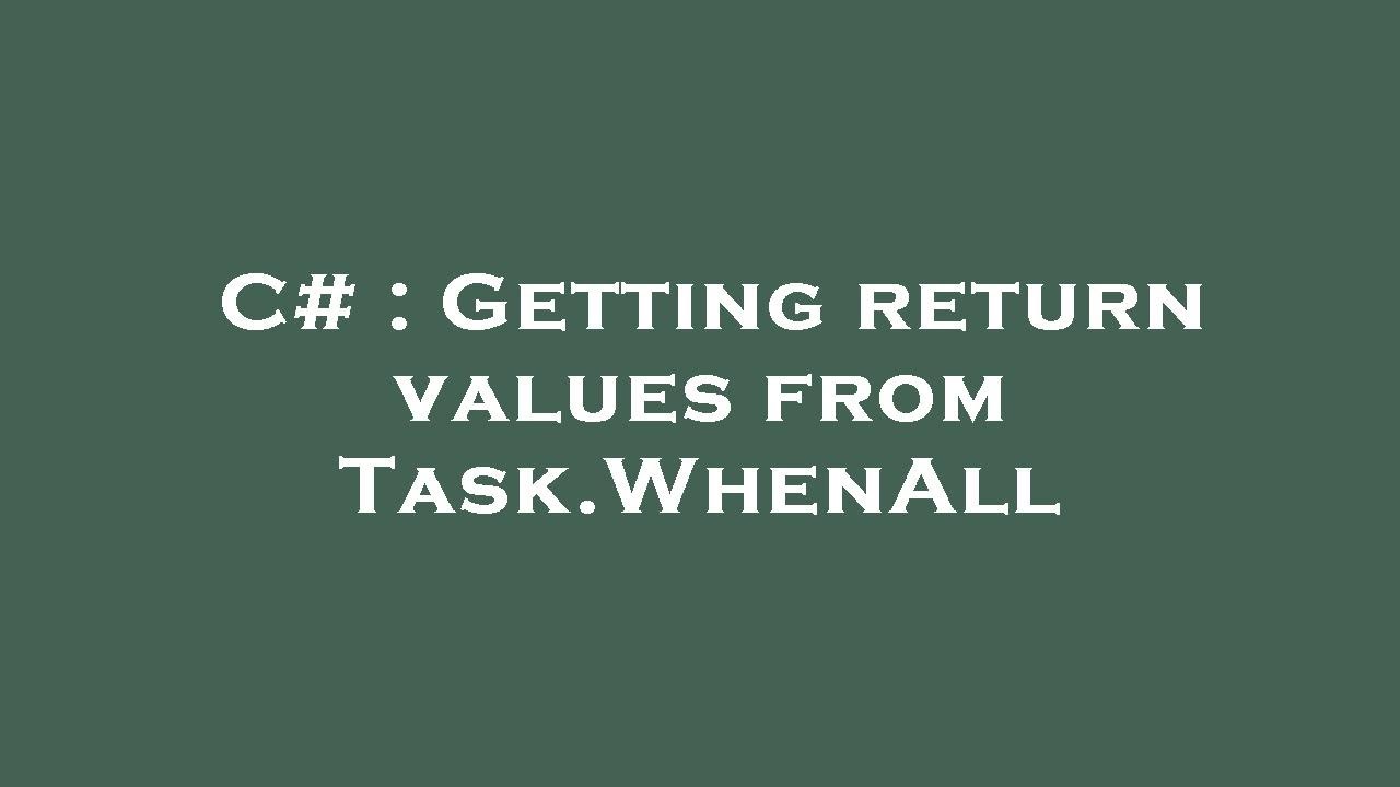 C# : Getting return values from Task.WhenAll - YouTube