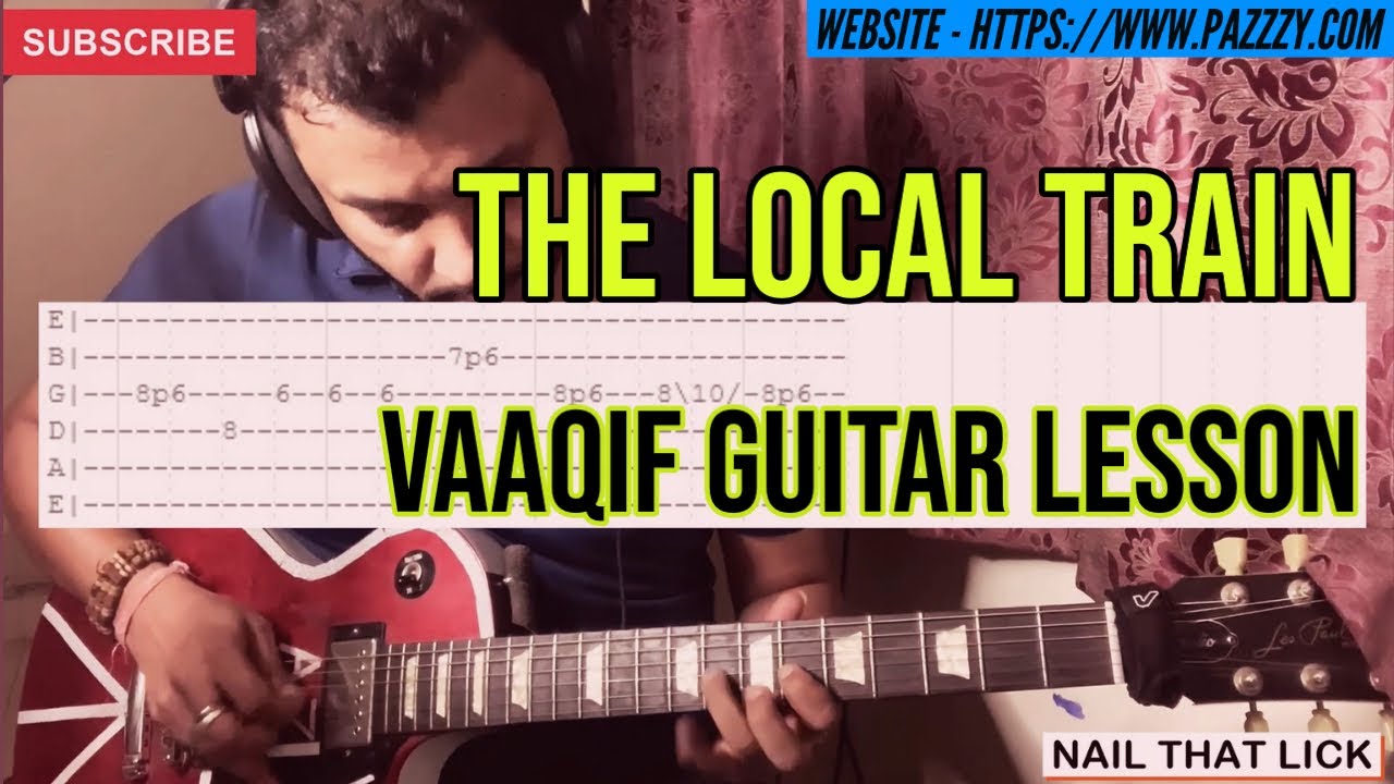 THE LOCAL TRAIN VAAQIF GUITAR LESSON | LIVE VERSION | GUITAR TABS AND ...