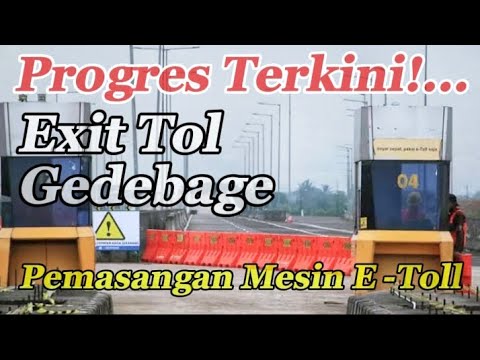 TERKINI EXIT TOL GEDEBAGE | PEMASANGAN MESIN E - TOLL DAN PROGRES ...