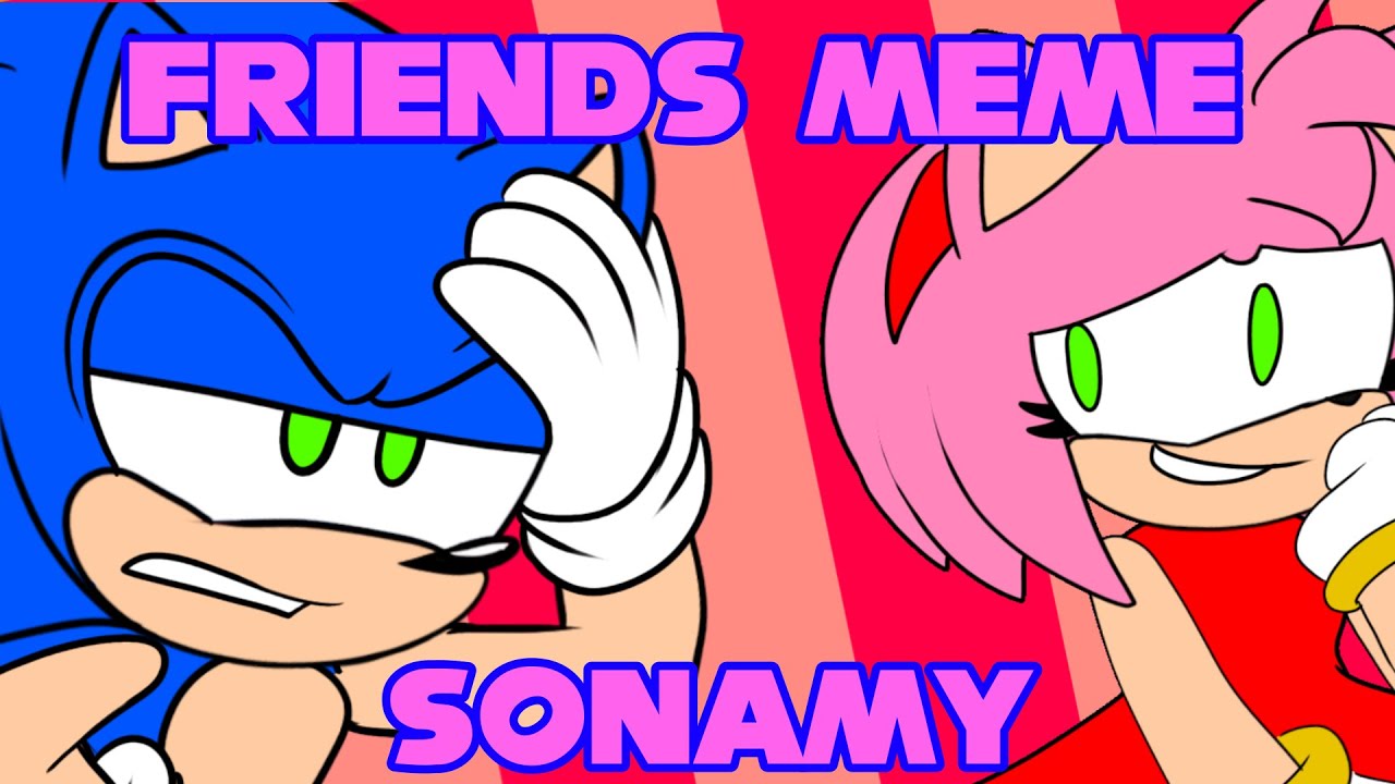 Friends Meme | Sonamy - YouTube