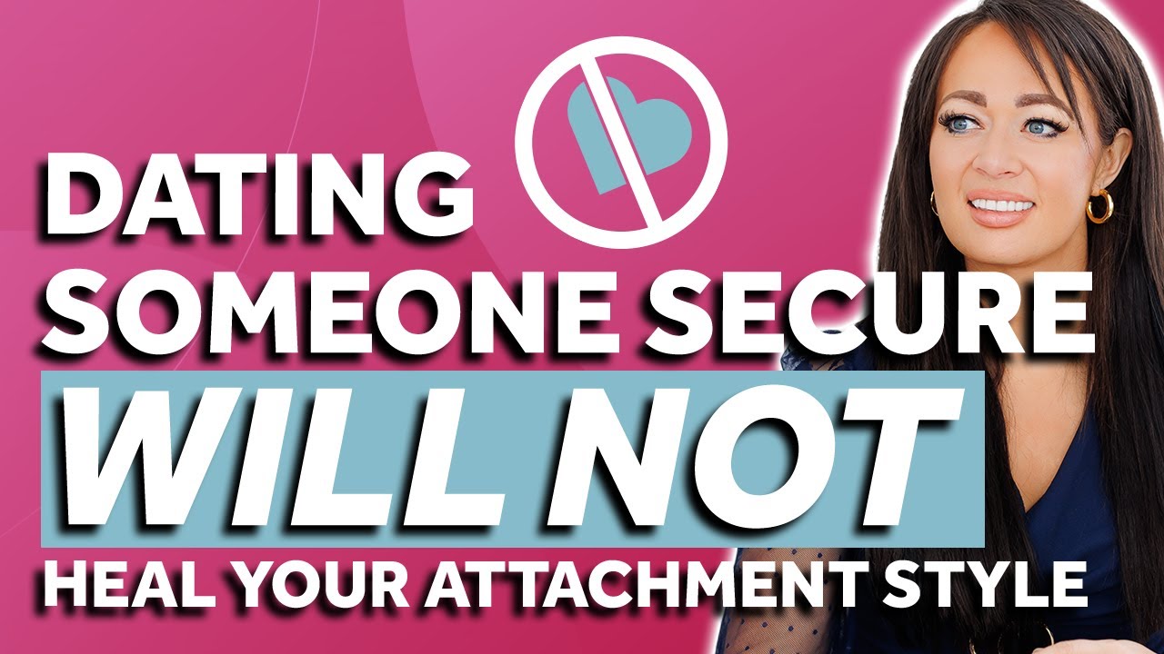 Why Dating Someone Secure Won't Heal Your Attachment Style! - YouTube