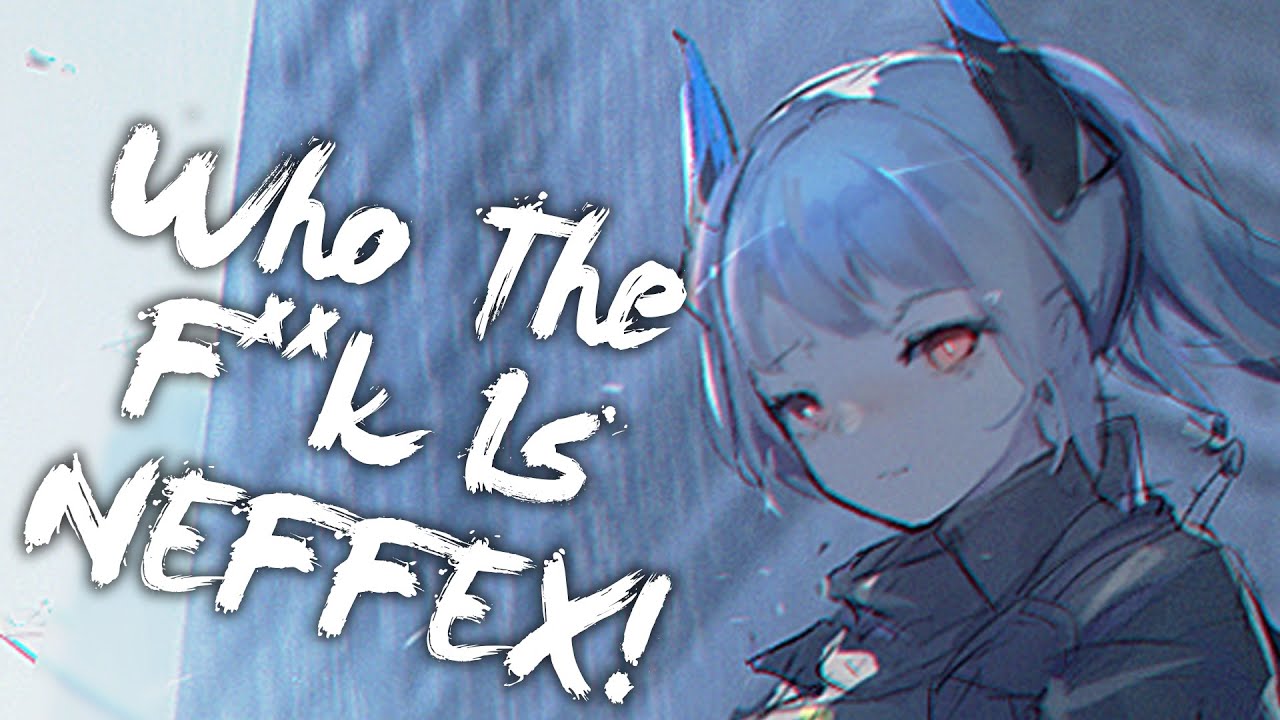 [ Nightcore ] - NEFFEX - Who The F**k Is NEFFEX! - YouTube