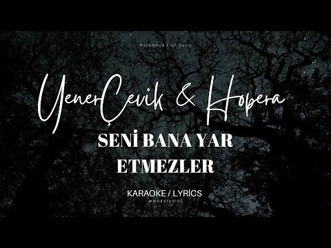 Hopera & Yener Çevik - Seni bana yar etmezler ||4K||LYRİCS VİDEO|| [KARAOKE VİDEO]