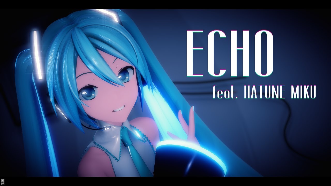 【MMD】ECHO feat. 初音ミク - YouTube