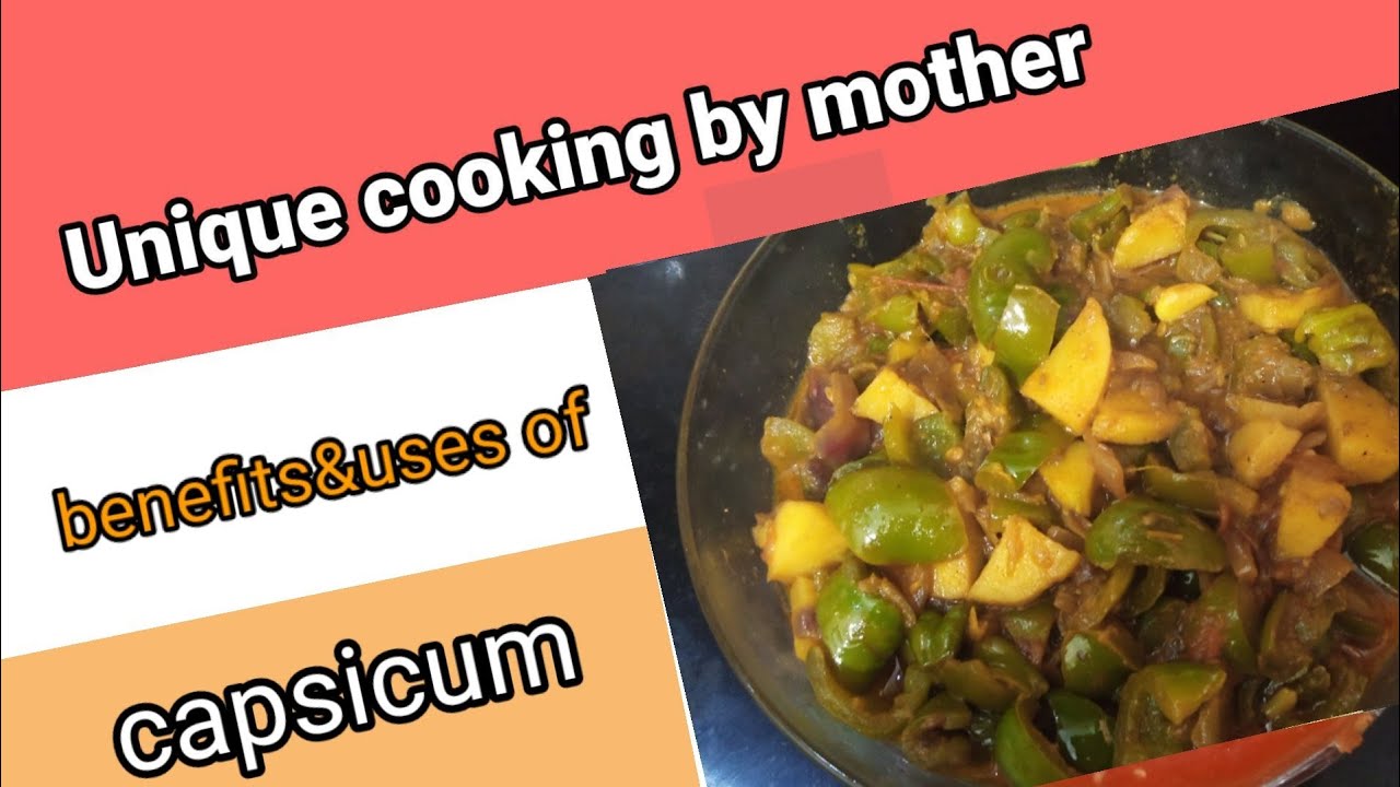 benefits and uses of capsicum || Unique cooking by mother|| - YouTube