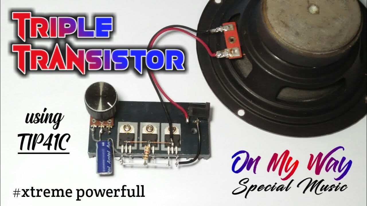 Extreme Amplifier Using Triple TIP41C Transistors || Special Music ...