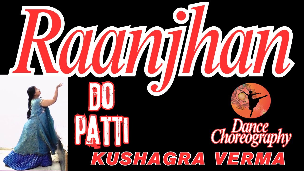 Raanjhan | Heer ne Tujhko Chod Diya | Do Patti |Dance Choreography ...