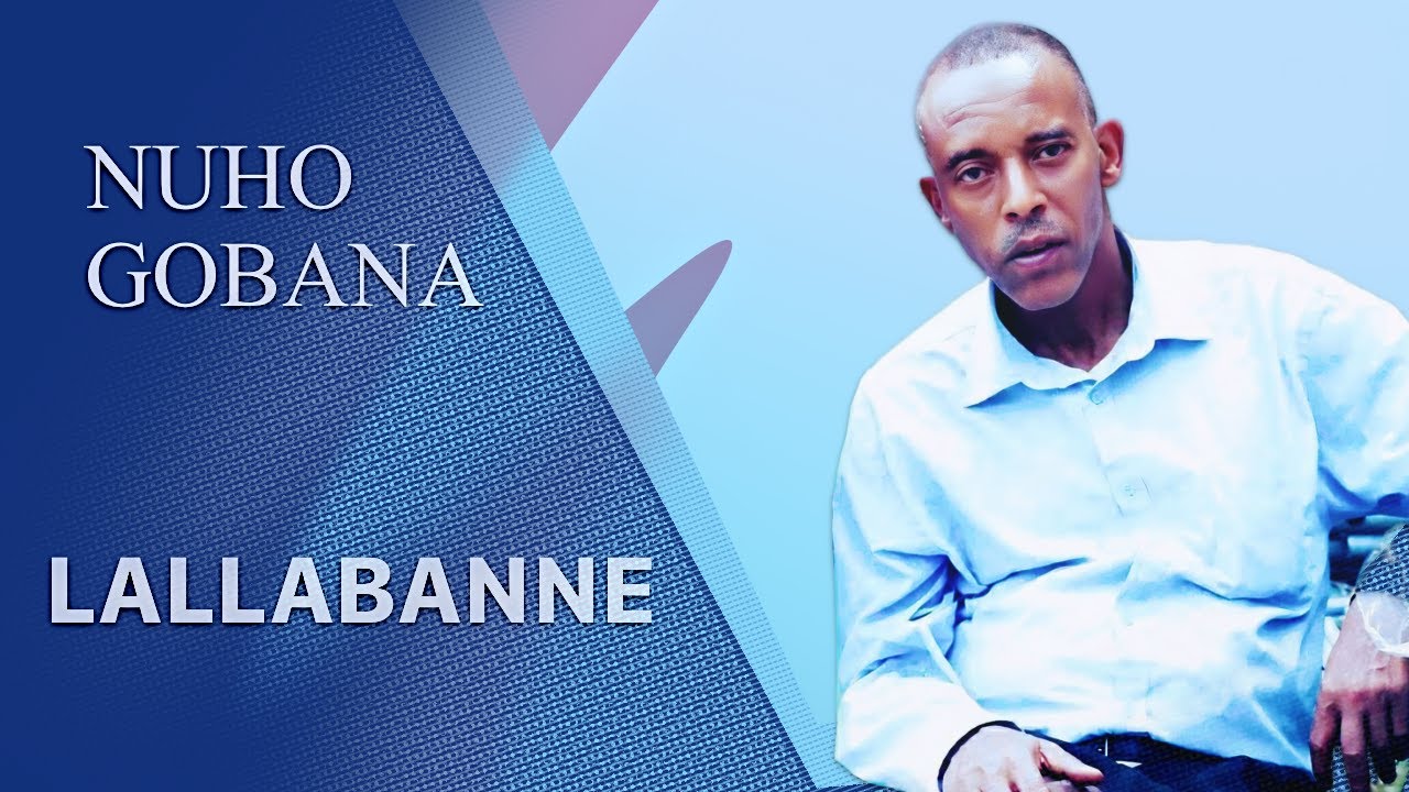 Nuho Gobana: Lallabannee - Oromo Music - YouTube