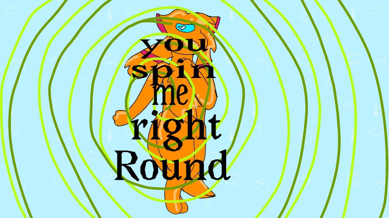 You spin me right round ~ meme ~ :3 lazy - YouTube