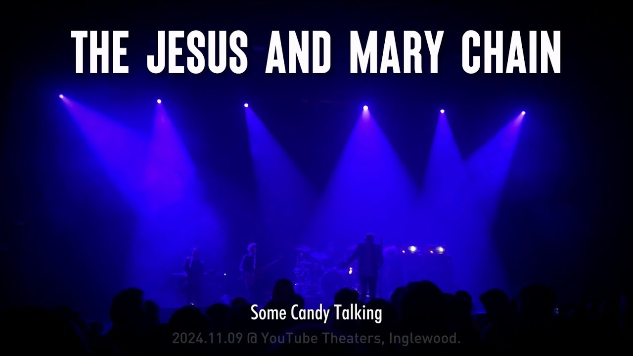 The Jesus and Mary Chain - Some Candy Talking #Live 2024.11.9 - YouTube ...