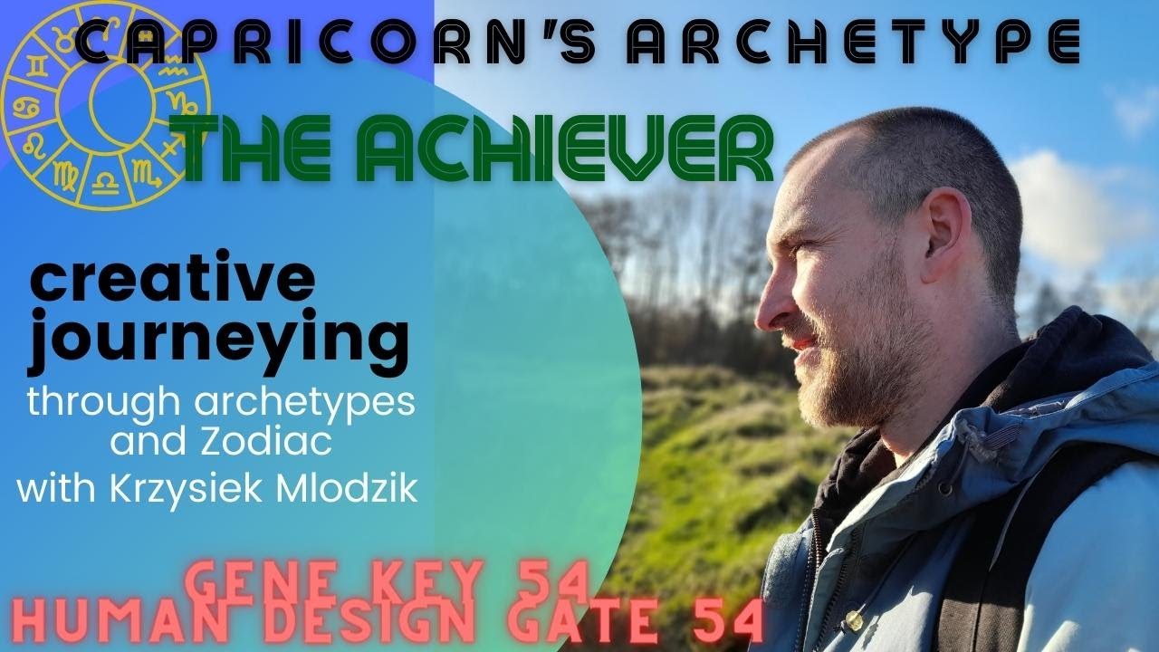 Gene Key 54 and astrology The ACHIEVER Archetype - YouTube