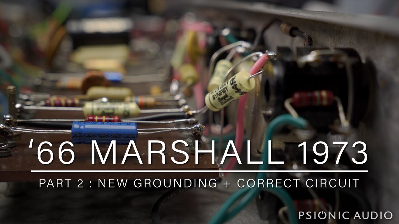 '66 Marshall 1973 | Part 2 : New Grounding + Correct Circuit - YouTube