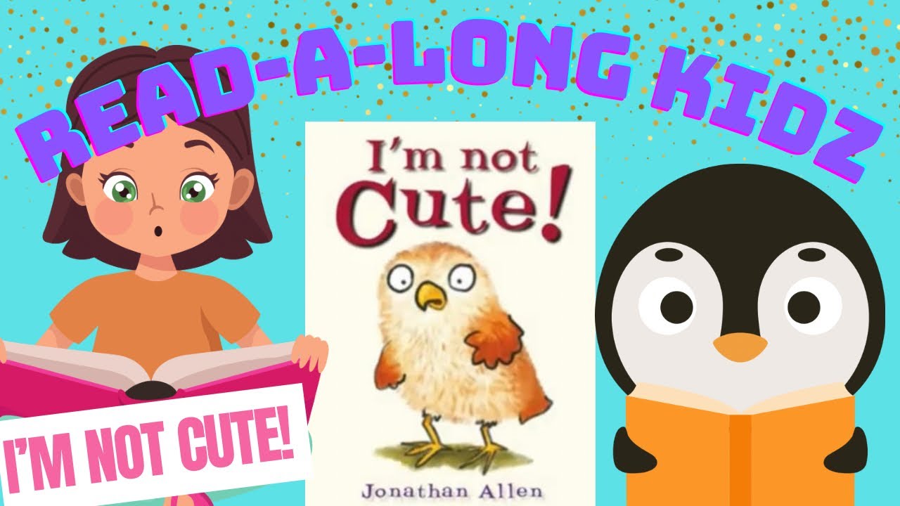 Read Aloud Books For Kids - I’m Not Cute! @read-a-longkidz - YouTube