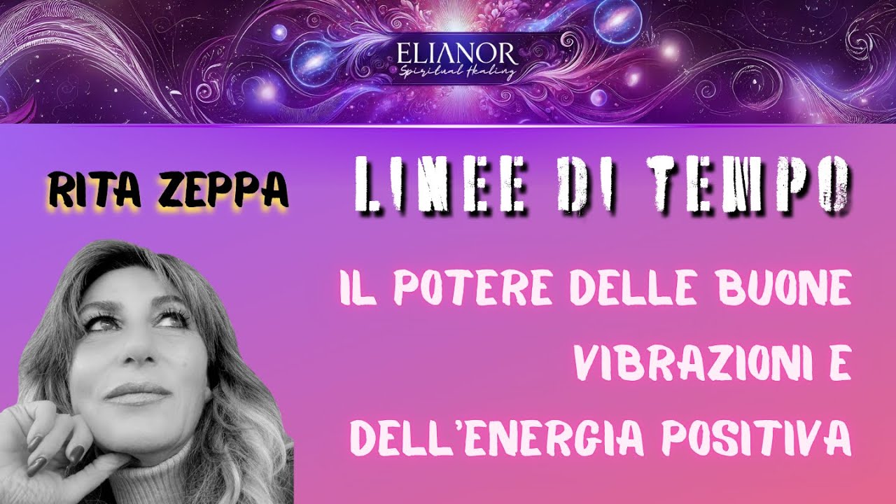 "LINEE DI TEMPO" Rita Zeppa – IL POTERE delle BUONE VIBRAZIONI e dell ...