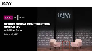 Neurological Construction of Reality - The 92nd Street Y, New York
