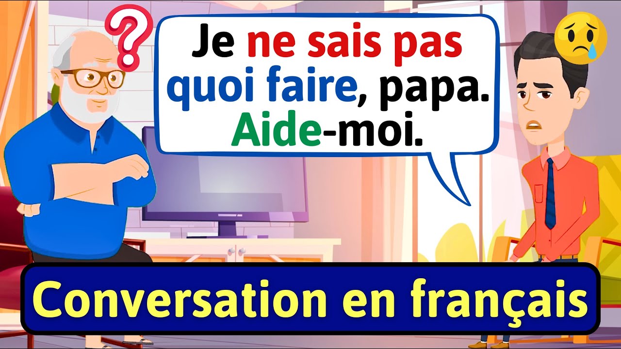 APPRENDS LE FRANÇAIS: Les conseils de papa | Daily French Conversation ...