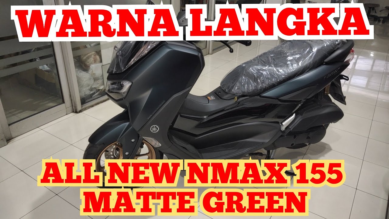 WARNA LANGKA || ALL NEW NMAX 155 MATTE GREEN 2023 #yamaha # ...